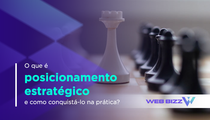 O que é posicionamento estratégico e como conquistá-lo na prática ...